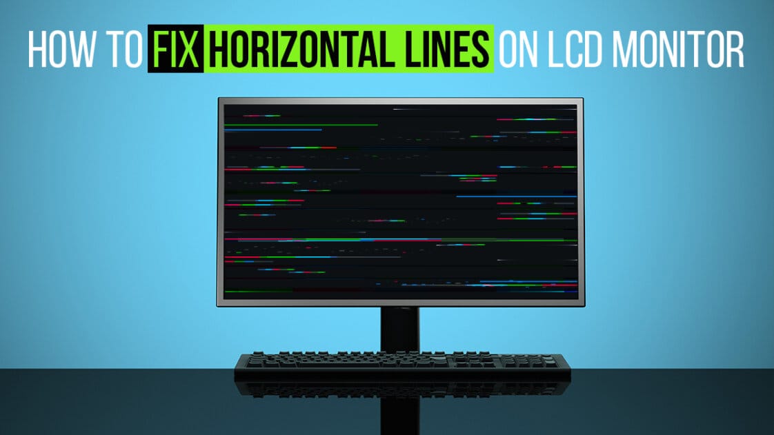 How to Fix Horizontal Lines on LCD Monitor - TeamGeeky
