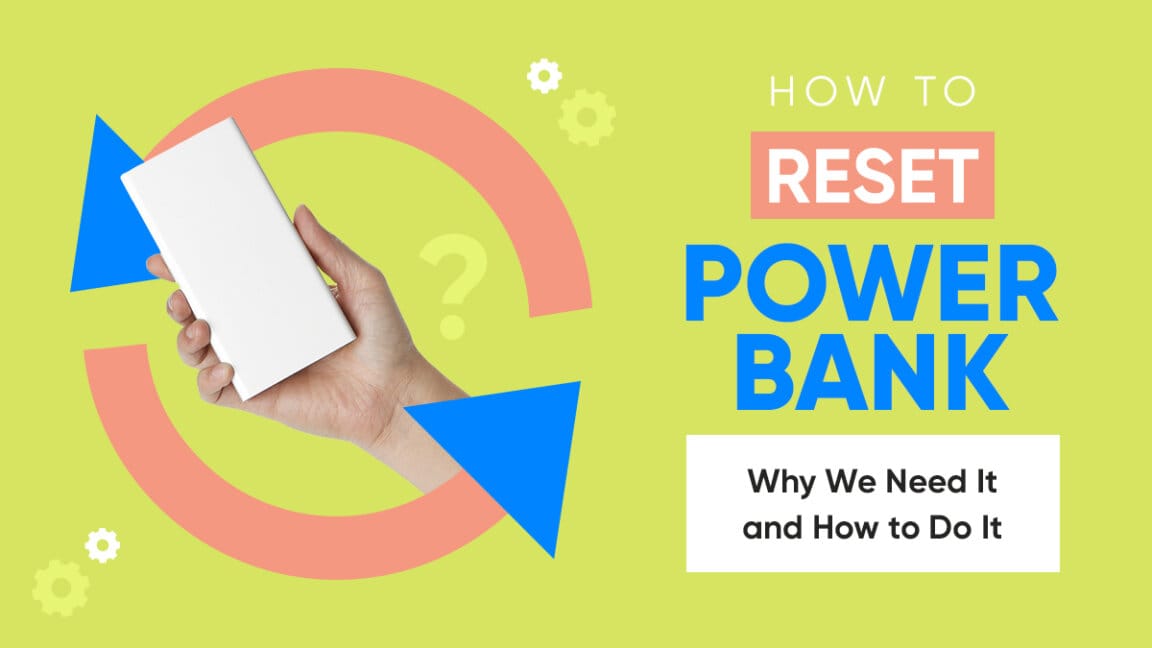 How to Reset Power Bank: Why We Need It and How to Do It - TeamGeeky