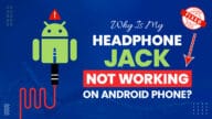 Why Is My Headphone Jack Not Working on Android Phone?